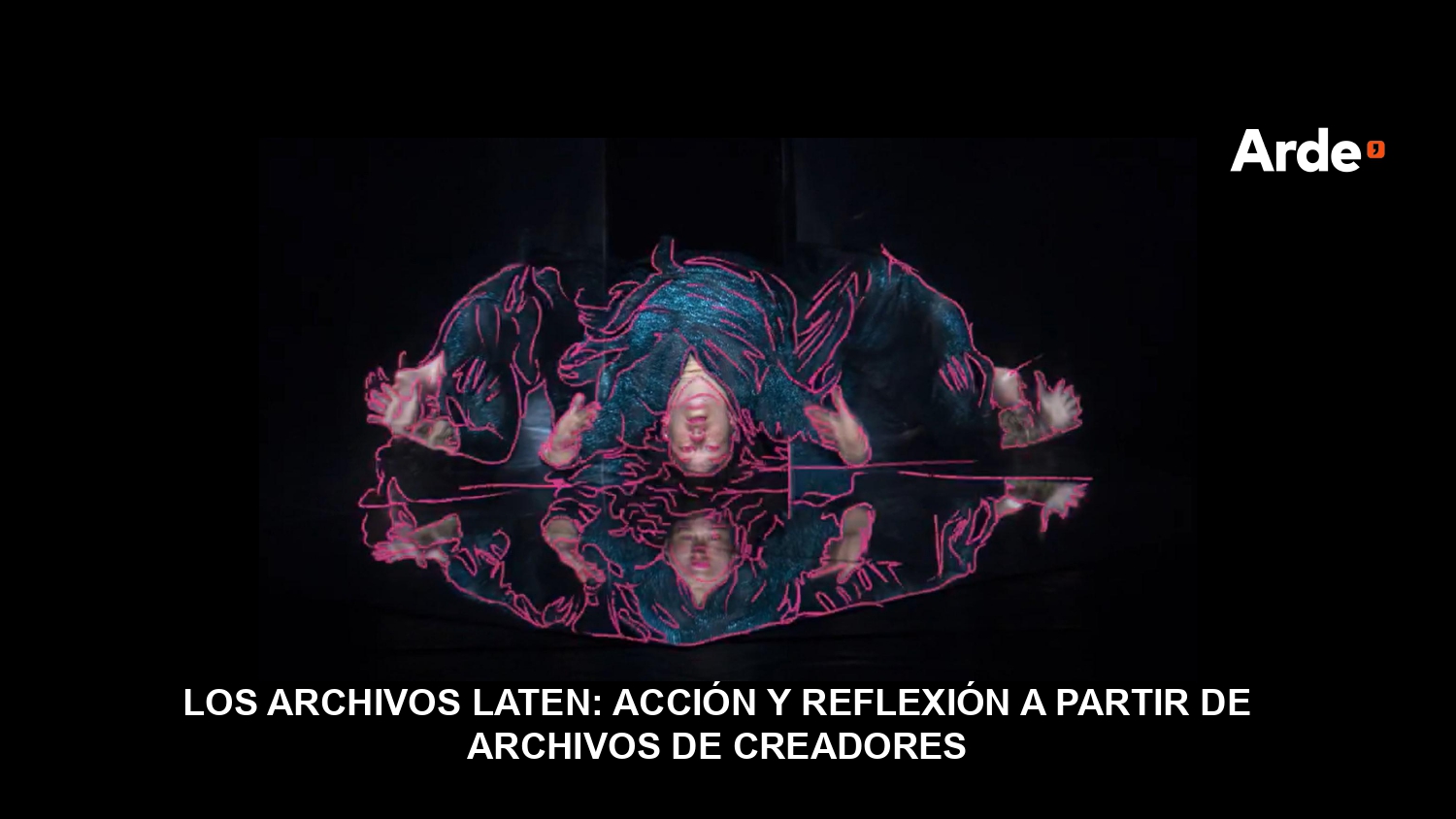 Proyecto Arde – Archivo de Procesos Artísticos » Derivas y desvíos del archivo: ARDE en el ...